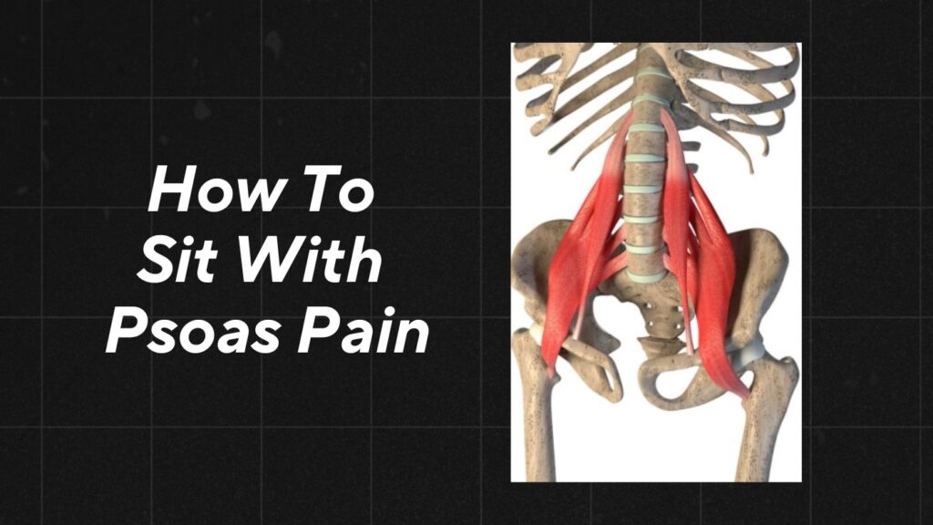 How to Sit with Psoas Pain - Posture -SittingPosture.com